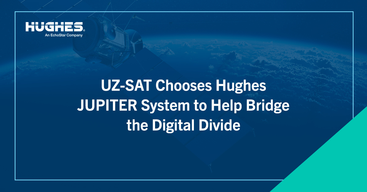 UZ-SAT Chooses Hughes JUPITER System to Help Bridge the Digital Divide ...