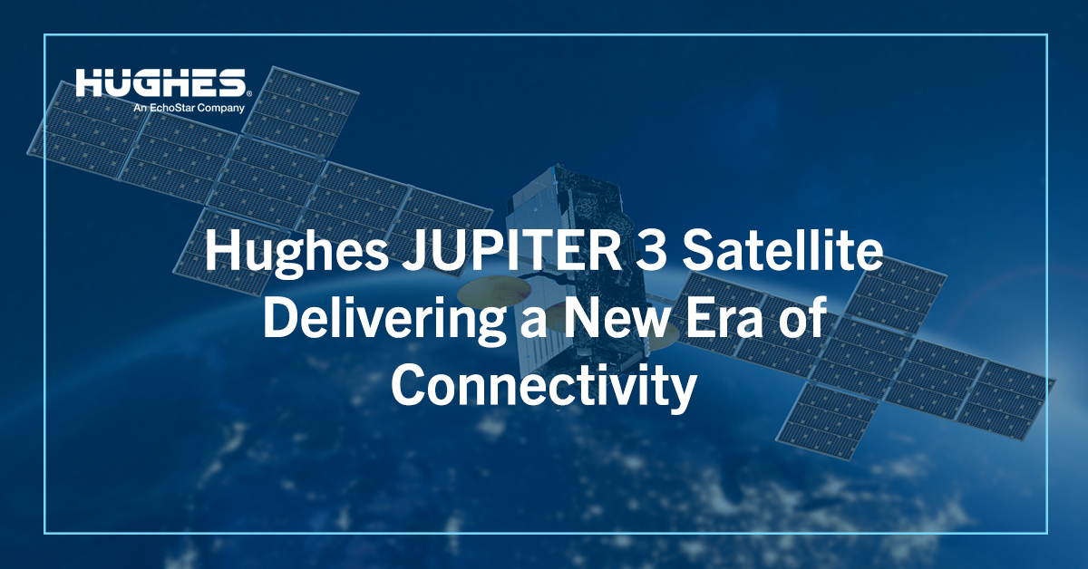 Hughes JUPITER 3 Satellite Delivering a New Era of Connectivity | Hughes
